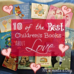 10 Of The Best Children's Books About Love - Moments A Day