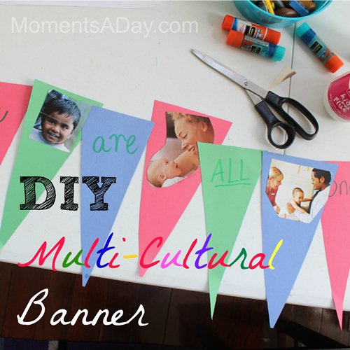 DIY Multicultural Banner: Help Kids Appreciate Diversity - Moments A Day