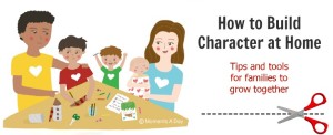 Give character building a central role in parenting and family life ...