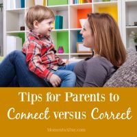 Tips for Parents to Learn How to Connect versus Correct - Moments A Day