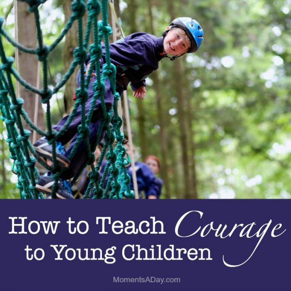 How to Teach Courage to Young Children - Moments A Day